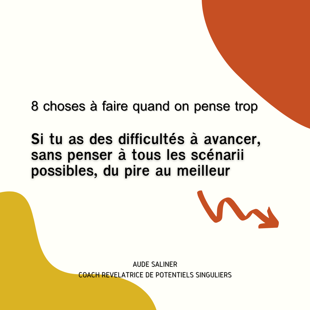8 choses à faire pour arrêter de trop penser | Aude Saliner